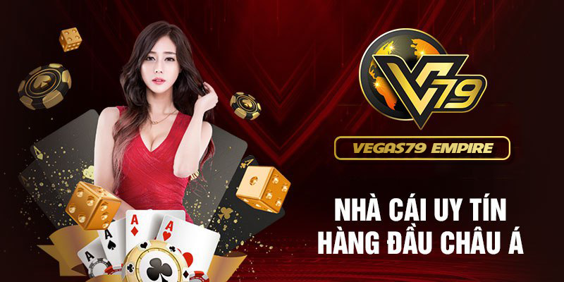 Vegas79 Empire -Link Vegas79 2024 -Nhà Cái Số 1 Châu Á